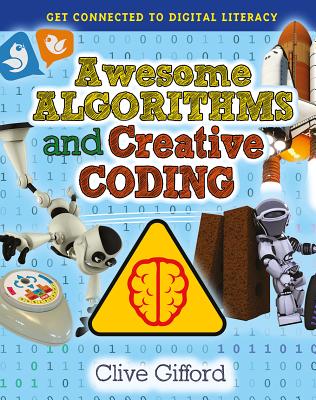 AWESOME ALGORITHMS & CREATIVE Get Connected to Digital Literacy Clive Gifford CRABTREE PUB2015 Paperback English ISBN：97...