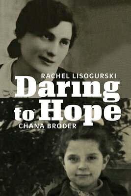 DARING TO HOPE The Azrieli Holocaust Survivor Memoirs Rachel Lisogurski Chana Broder SECOND STORY PR2020 Paperback Engli...