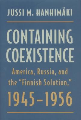 CONTAINING COEXISTENCE American Diplomatic History Hanhimaki KENT STATE UNIV PR1997 Hardcover English ISBN：9780873385589...