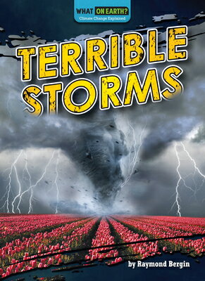 TERRIBLE STORMS What on Earth? Climate Change Explained Raymond Bergin BEARPORT PUB CO INC2022 Library　Binding English I...