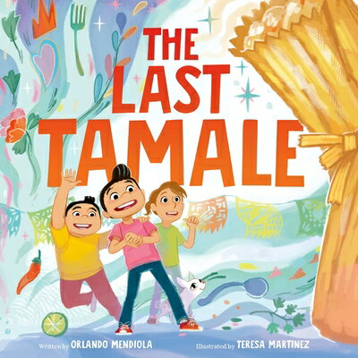 LAST TAMALE Orlando Mendiola Teresa Martinez HARPERCOLLINS2024 Hardcover English ISBN：9780063295599 洋書 Books for kids（児童...
