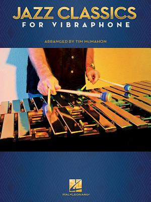 JAZZ CLASSICS FOR VIBRAPHONE Tim McMahon HAL LEONARD PUB CO2018 Paperback English ISBN：9781495095603 洋書 Art & Entertainm...