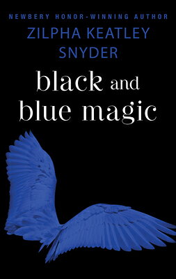 BLACK & BLUE MAGIC Zilpha Keatley Snyder OPEN ROAD MEDIA TEEN & TWEEN2016 Paperback English ISBN：9781504035606 洋書 Books ...