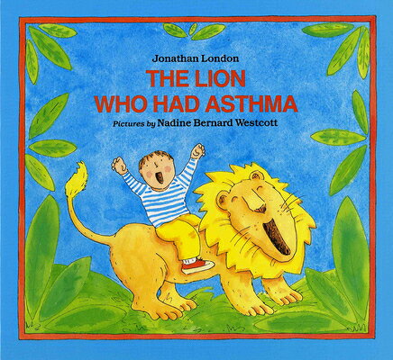 LION WHO HAD ASTHMA Albert Whitman Prairie Paperback Jonathan London Nadine Bernard Westcott WHITMAN ALBERT & CO1992 Pap...