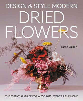 DESIGN & STYLE MODERN DRIED FL Sarah Ogden CROWOOD PR2026 Hardcover English ISBN：9780719845611 洋書 Art & Entertainment（芸術...