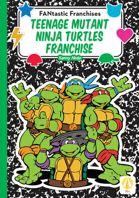 TMNT FRANCHISE Fantastic Franchises Kenny Abdo FLY2024 Library　Binding English ISBN：9781098285616 洋書 Books for kids（児童書）...