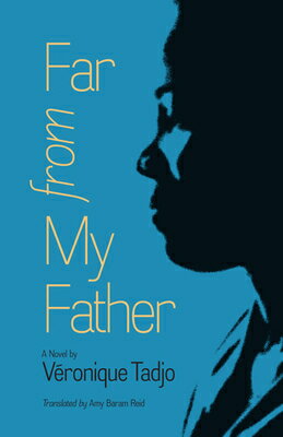 FAR FROM MY FATHER Caraf Books Vronique Tadjo Amy Baram Reid Francoise Nyssen UNIV OF VIRGINIA PR2014 Hardcover English ...