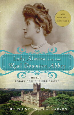LADY ALMINA & THE REAL DOWNTON The Countess of Carnarvon BROADWAY BOOKS2011 Paperback English ISBN：9780770435622 洋書 Fict...