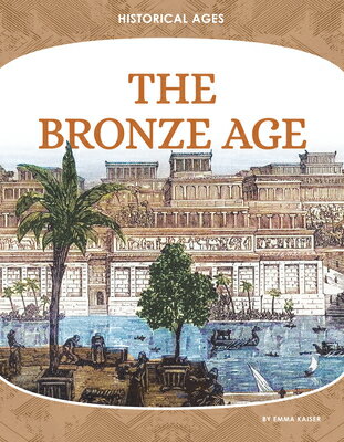 BRONZE AGE Historical Ages Emma Kaiser CORE LIB2024 Library　Binding English ISBN：9781098295622 洋書 Books for kids（児童書） Ju...