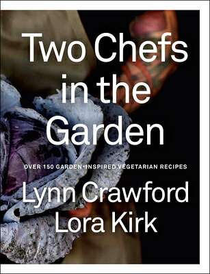 2 CHEFS IN THE GARDEN Lynn Crawford Lora Kirk PENGUIN CANADA2025 Hardcover English ISBN：9780735245624 洋書 Family life & C...