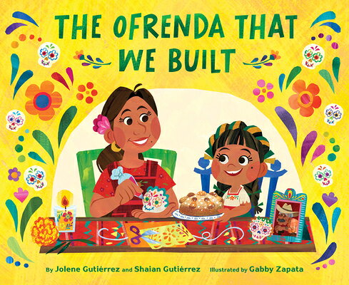 OFRENDA THAT WE BUILT Jolene Gutirrez Shaian Gutirrez Gabby Zapata CHRONICLE BOOKS2024 Hardcover English ISBN：9781797215...