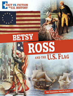 BETSY ROSS & THE US FLAG Fact vs. Fiction in U.S. History Danielle SmithーLlera CAPSTONE PR2021 Hardcover English ISBN：97...