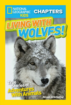 NATL GEO KIDS CHAPTERS LIVING NGK Chapters Jim Dutcher NATL GEOGRAPHIC SOC2016 Paperback English ISBN：9781426325632 洋書 B...
