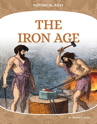 IRON AGE Historical Ages Heather C. Hudak CORE LIB2024 Library　Binding English ISBN：9781098295646 洋書 Books for kids（児童書）...