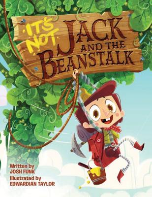 ITS NOT JACK & THE BEANSTALK It's Not a Fairy Tale Josh Funk Edwardian Taylor TWO LIONS2017 Hardcover English ISBN：97815...
