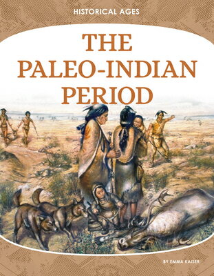 PALEOーINDIAN PERIOD Historical Ages Emma Kaiser CORE LIB2024 Library　Binding English ISBN：9781098295653 洋書 Books for kid...