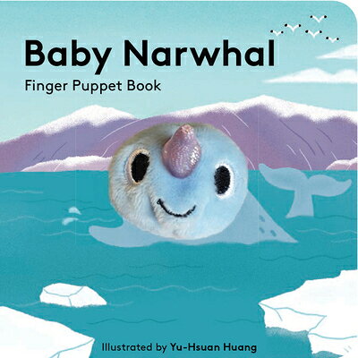 BABY NARWHAL FINGER PUPPET BKー YuーHsuan Huang CHRONICLE BOOKS2021 Board　Books English ISBN：9781797205656 洋書 Books for ki...