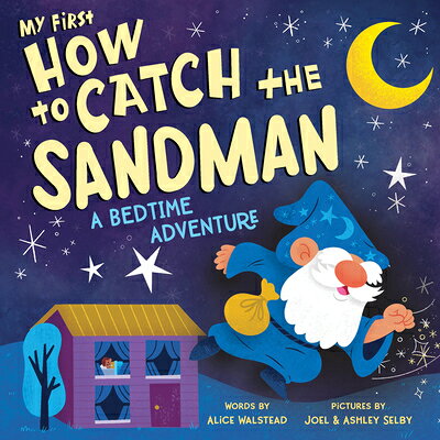 MY 1ST HT CATCH THE SANDMAN How to Catch Alice Walstead Joel Selby Ashley Selby SOURCEBOOKS WONDERLAND2024 Board　Books E...
