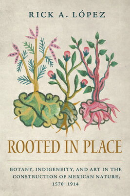 ROOTED IN PLACE Latin American Landscapes Rick A. Lpez UNIV OF ARIZONA PR2025 Hardcover English ISBN：9780816555659 洋書 So...