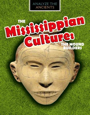MISSISSIPPIAN CULTURE THE MOUN Analyze the Ancients Louise A. Spilsbury GARETH STEVENS INC2018 Library　Binding English I...