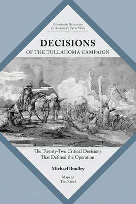 DECISIONS OF THE TULLAHOMA CAM Command Decisions in America's Civil War Michael Bradley UNIV OF TENNESSEE PR2020 Paperba...
