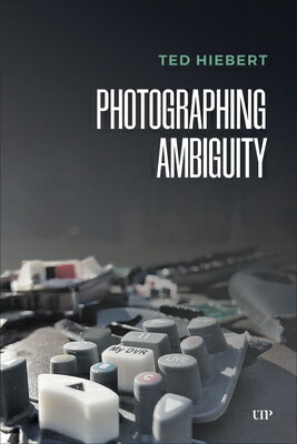 PHOTOGRAPHING AMBIGUITY Digital Futures Ted Hiebert UNIV OF TORONTO PR2025 Paperback English ISBN：9781487525675 洋書 Art &...