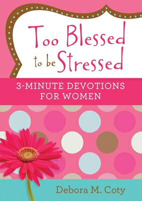 TOO BLESSED TO BE STRESSED 3ーMinute Devotions Debora M. Coty BARBOUR PUBL INC2016 Paperback English ISBN：9781634095693 洋...