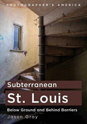 SUBTERRANEAN ST LOUIS Photographer's America Jason Gray AMER THROUGH TIME2026 Paperback English ISBN：9781634995702 洋書 So...