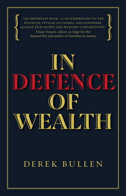 IN DEFENCE OF WEALTH Derek Bullen BARLOW PUB2022 Hardcover English ISBN：9781988025704 洋書 Business & SelfーCulture（ビジネス） B...