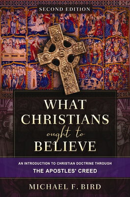 WHAT CHRISTIANS OUGHT TO BELIE Michael F. Bird ZONDERVAN ACADEMIC2026 Hardcover English ISBN：9780310165705 洋書 Social Sci...