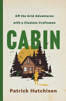 CABIN Patrick Hutchison ST MARTINS PR2024 Hardcover English ISBN：9781250285706 洋書 Fiction & Literature（小説＆文芸） Biography ...