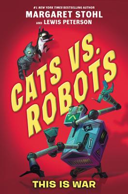 CATS VS ROBOTS THIS IS WAR Margaret Stohl Lewis Peterson Kay Peterson KATHERINE TEGEN BOOKS2019 Paperback English ISBN：9...