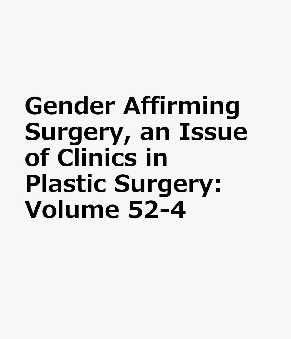 GENDER AFFIRMING SURGERY AN IS Clinics: Surgery Fan Liang ELSEVIER2025 Hardcover English ISBN：9780443345715 洋書 Computers...