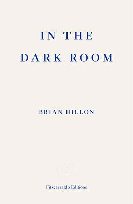 IN THE DARK ROOM Brian Dillon Frances Wilson FITZCARRALDO ED2018 Paperback English ISBN：9781910695722 洋書 Fiction & Liter...