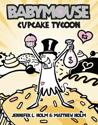 BABYMOUSE #13 CUPCAKE TYCOON Babymouse Jennifer L. Holm Matthew Holm Jennifer L. Holm RANDOM HOUSE2010 Paperback English...