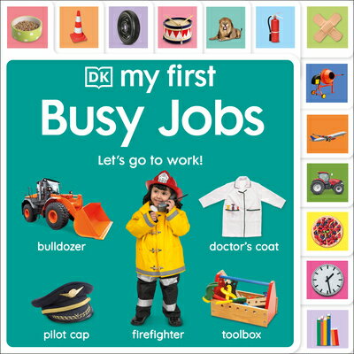 MY 1ST BUSY JOBS My First Tabbed Board Book DK DK PUB2026 Board　Books English ISBN：9798217305735 洋書 Books for kids（児童書） ...