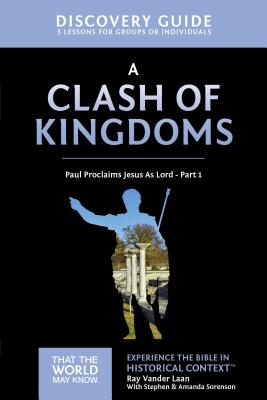 CLASH OF KINGDOMS DISCY GD That the World May Know Ray Vander Laan Stephen And Amanda Sorenson ZONDERVAN2017 Paperback E...
