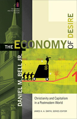 ECONOMY OF DESIRE Church and Postmodern Culture Daniel M. Bell, Jr. James K. A. Smith BAKER PUB GROUP2012 Paperback Engl...