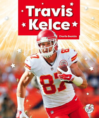 TRAVIS KELCE Superstar Biographies Charlie Beattie CHILDS WORLD STRIDE2026 Library　Binding English ISBN：9781503875739 洋書...