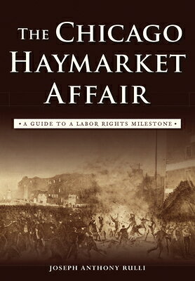 CHICAGO HAYMARKET AFFAIR History & Guide Joseph Anthony Rulli HISTORY PR2016 Paperback English ISBN：9781467135740 洋書 Soc...