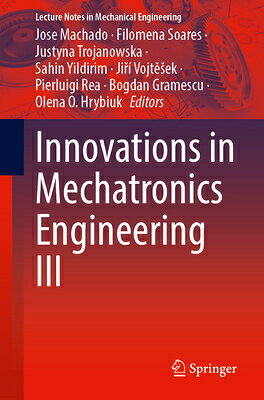 INNVS IN MECHATRONICS ENGINEER Lecture Notes in Mechanical Engineering Jose Machado Filomena Soares Justyna Trojanowska ...