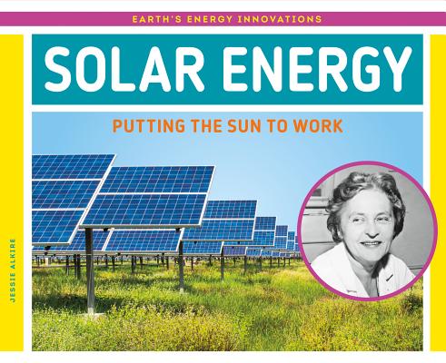 SOLAR ENERGY PUTTING THE SUN T Earth's Energy Innovations Jessie Alkire SUPER SANDCASTLE2018 Library　Binding English ISB...