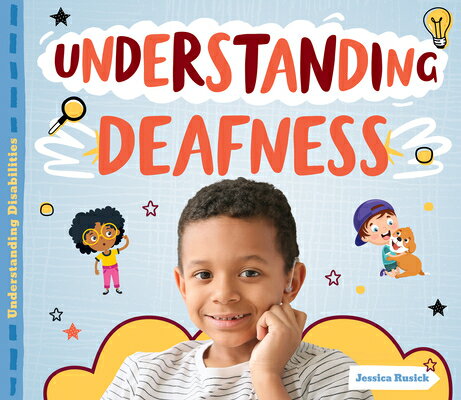 UNDERSTANDING DEAFNESS Understanding Disabilities Jessica Rusick ABDO PUB CO2021 Library　Binding English ISBN：9781532195...