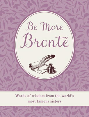 BE MORE BRONTE Be More Cico Books CICO2026 Hardcover English ISBN：9781800655751 洋書 Social Science（社会科学） Body, Mind & Spirit