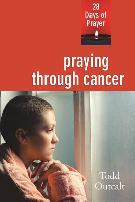 PRAYING THROUGH CANCER 28 Days of Prayer Todd Outcalt UPPER ROOM2016 Paperback English ISBN：9780835815758 洋書 Social Scie...