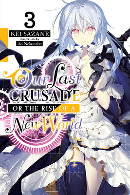 OUR LAST CRUSADE OR THE RISE O Our Last Crusade or the Rise of a New World Kei Sazane Ao Nekonabe Jan Cash YEN PR2020 Pa...