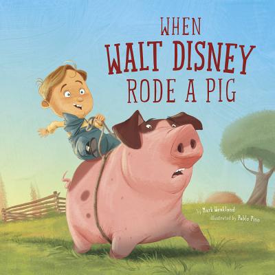 WHEN WALT DISNEY RODE A PIG Leaders Doing Headstands Mark Weakland Pablo Pino PICTURE WINDOW BOOKS2017 Hardcover English...