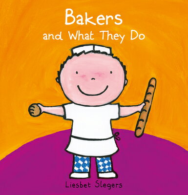 BAKERS & WHAT THEY DO Profession Liesbet Slegers CLAVIS PUB2020 Hardcover English ISBN：9781605375762 洋書 Books for kids（児...