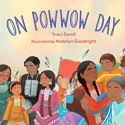 ON POWWOW DAY Traci Sorell Madelyn Goodnight CHARLESBRIDGE PUB2024 Board　Books English ISBN：9781623545765 洋書 Books for k...