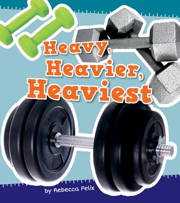 HEAVY HEAVIER HEAVIEST Size It Up Rebecca Felix AMICUS2014 Library　Binding English ISBN：9781607535768 洋書 Books for kids（...